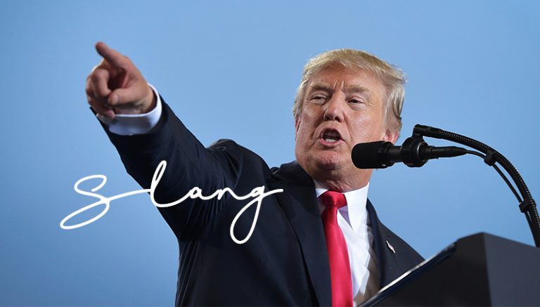 อย่ามาทรัมป์! 7 คำสแลง ที่เกิดจาก Donald Trump